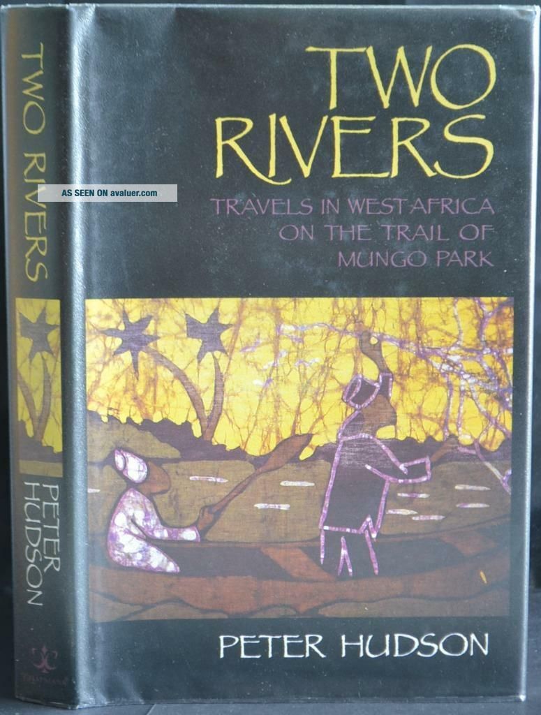 2 RIVERS, Hudson NIGER GAMBIA WEST AFRICA MUNGO PARK SAHEL MALI 1st ...